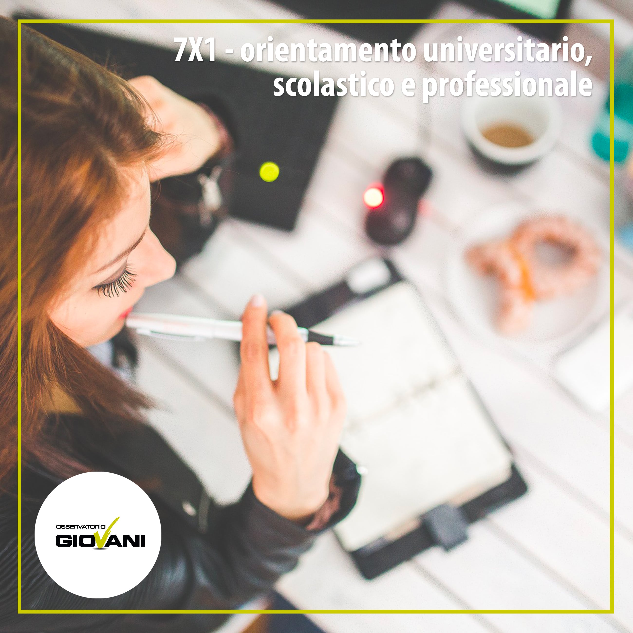 7X1: orientamento universitario, scolastico e professionale | Osservatorio Giovani