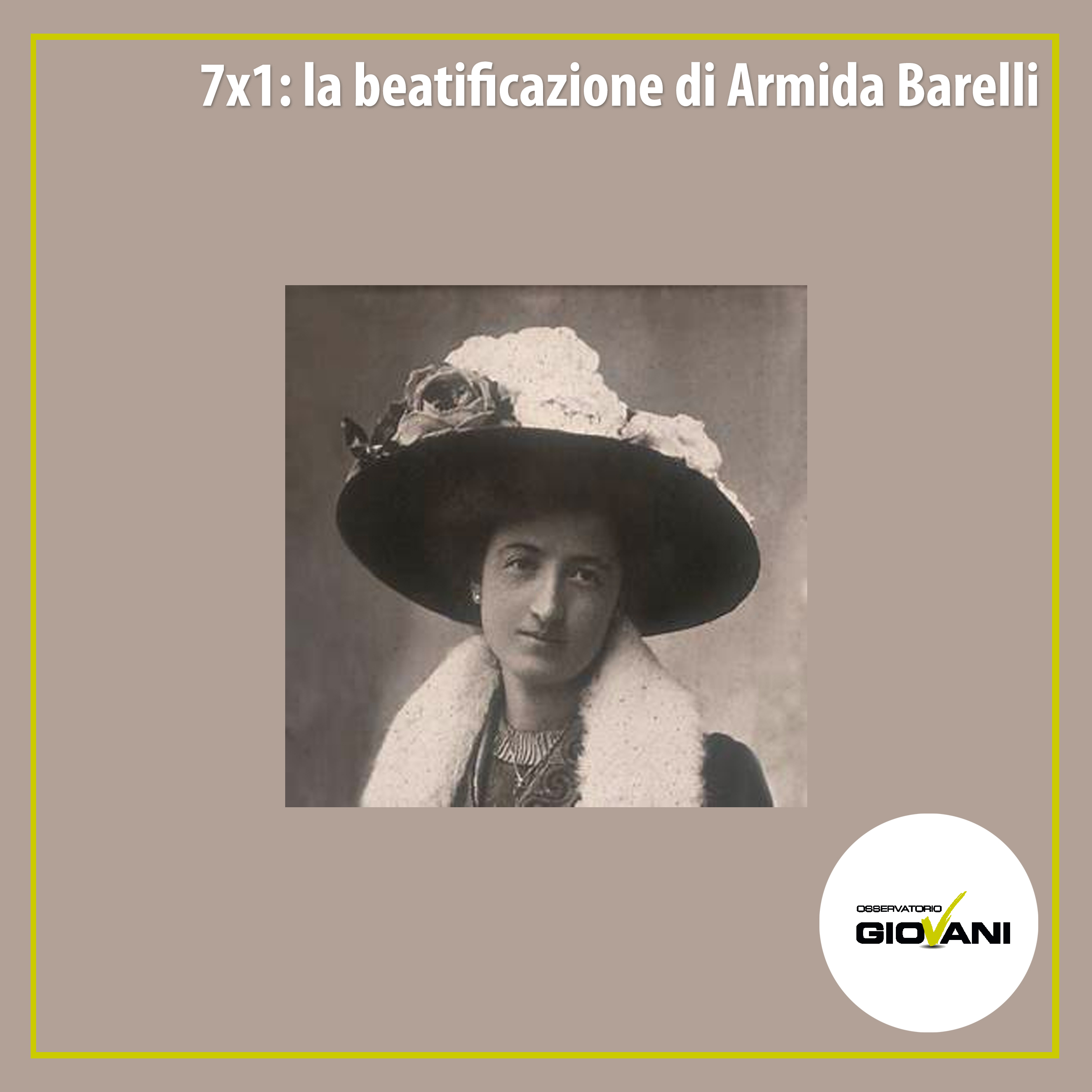 7×1: la beatificazione di Armida Barelli | Osservatorio Giovani
